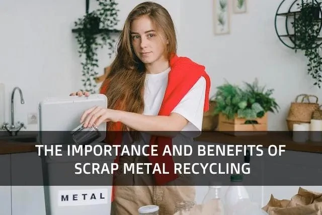 Importance and Benefits of Scrap Metal Recycle